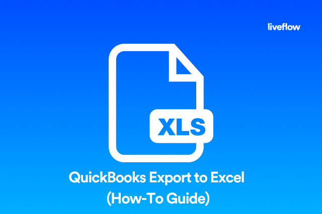 QuickBooks Export To Excel How To Guide LiveFlow